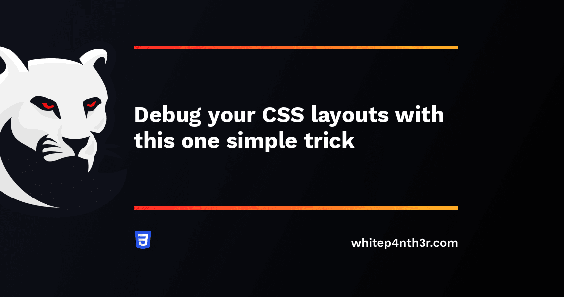 Debug your CSS layouts with this one simple trick Debug your CSS layouts with this one simple trick